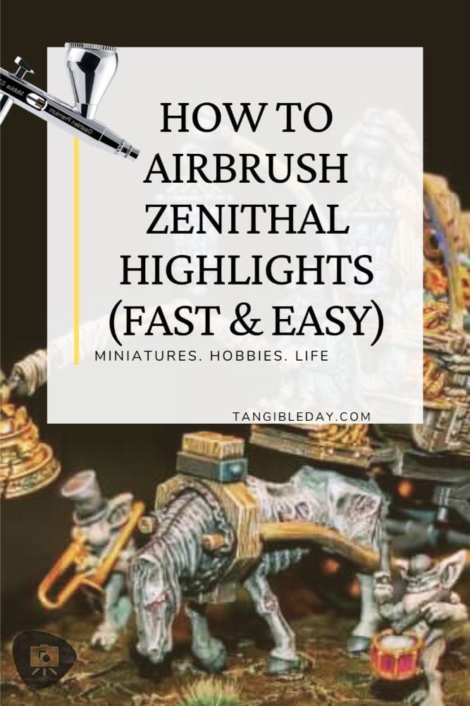 How to Airbrush Zenithal Highlights (Fast & Easy) - Tangible Day