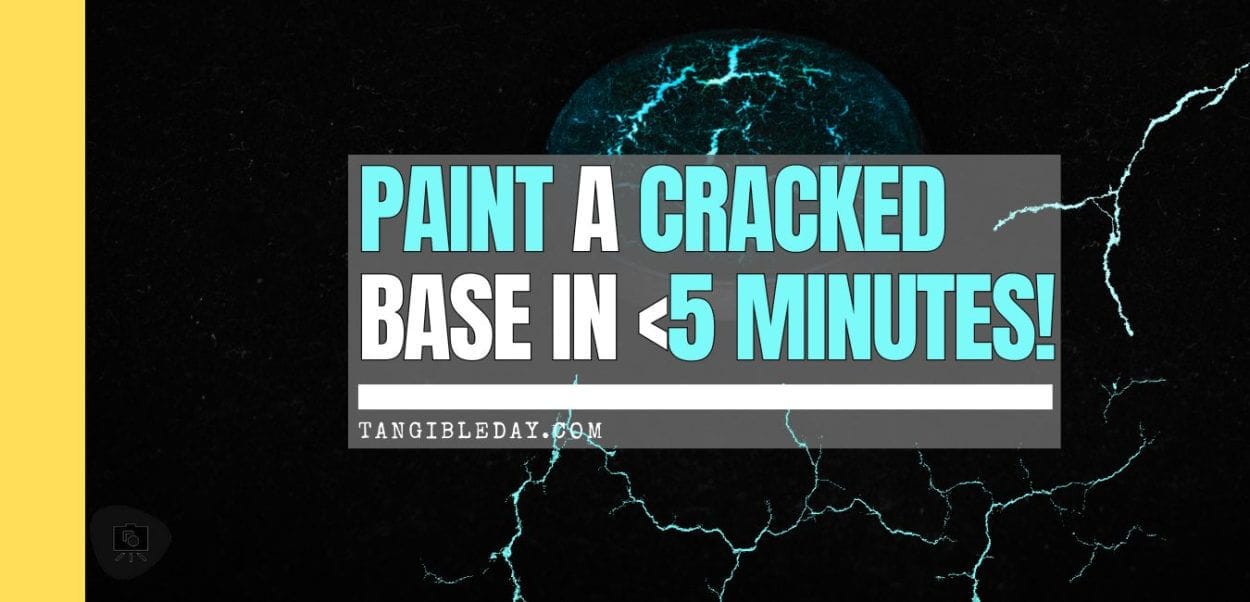 How to Paint a Cracked Base in 5 Minutes (Tutorial) - Tangible Day